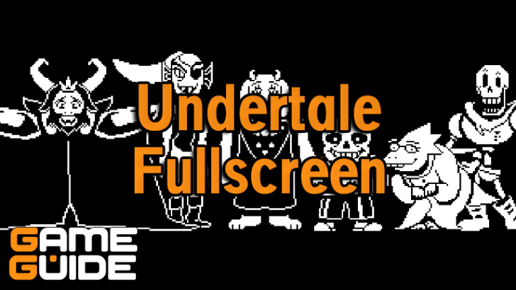 How to Make Undertale Fullscreen [August 2025]